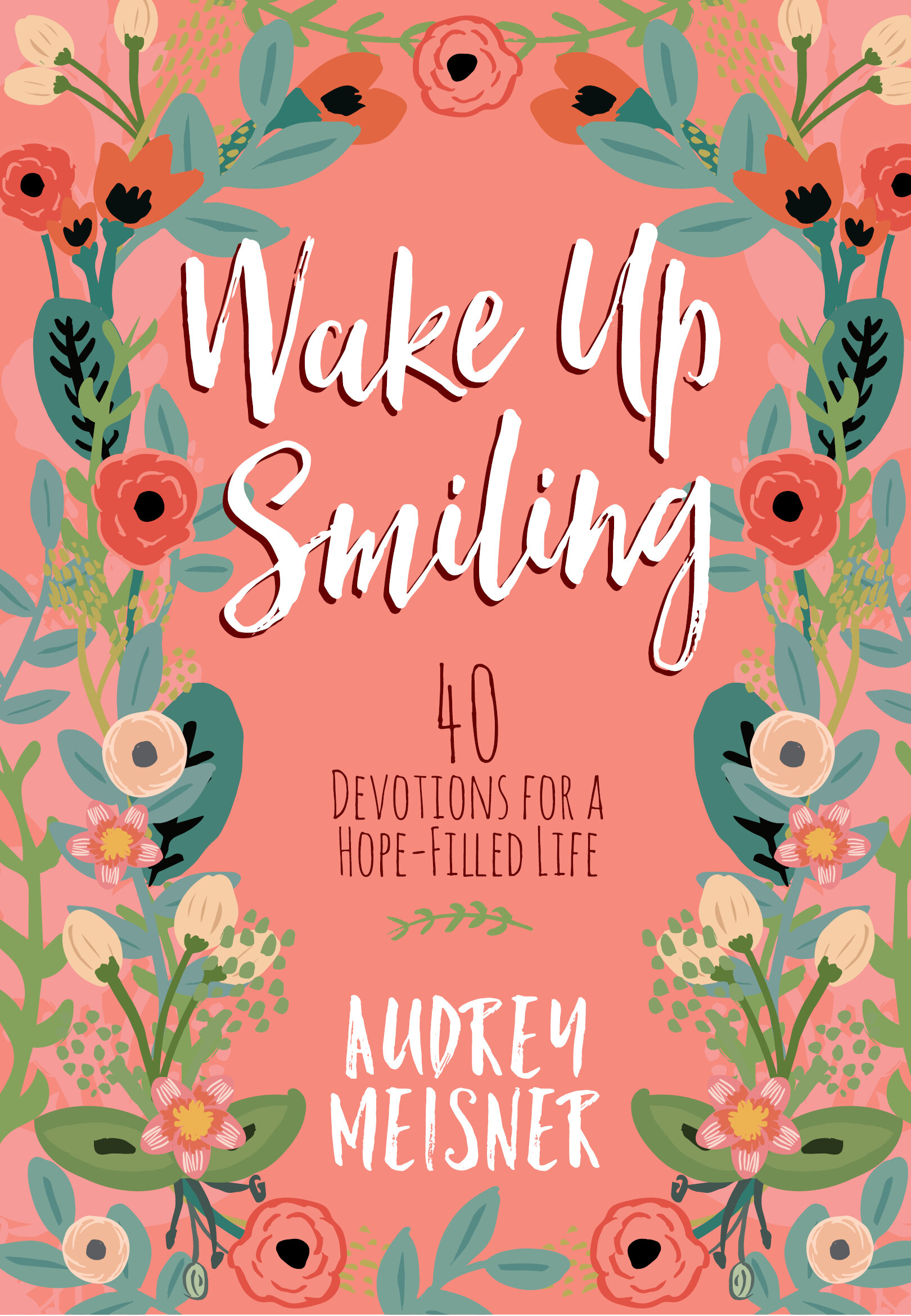 Wake Up Smiling: 40 Devotions for a Hope-Filled Life | Logos Bible Software