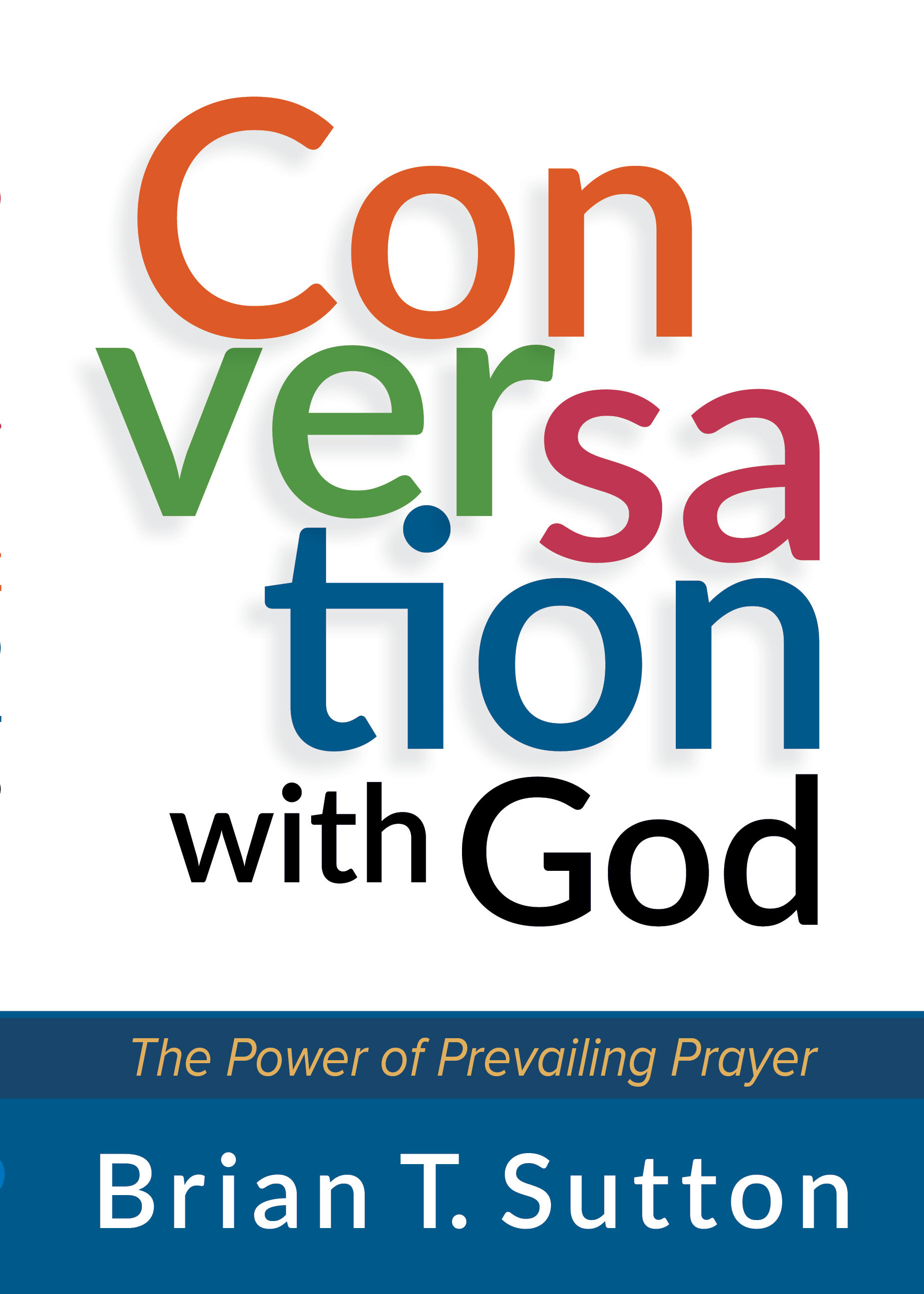 Conversation with God: The Power of Prevailing Prayer | Logos Bible ...
