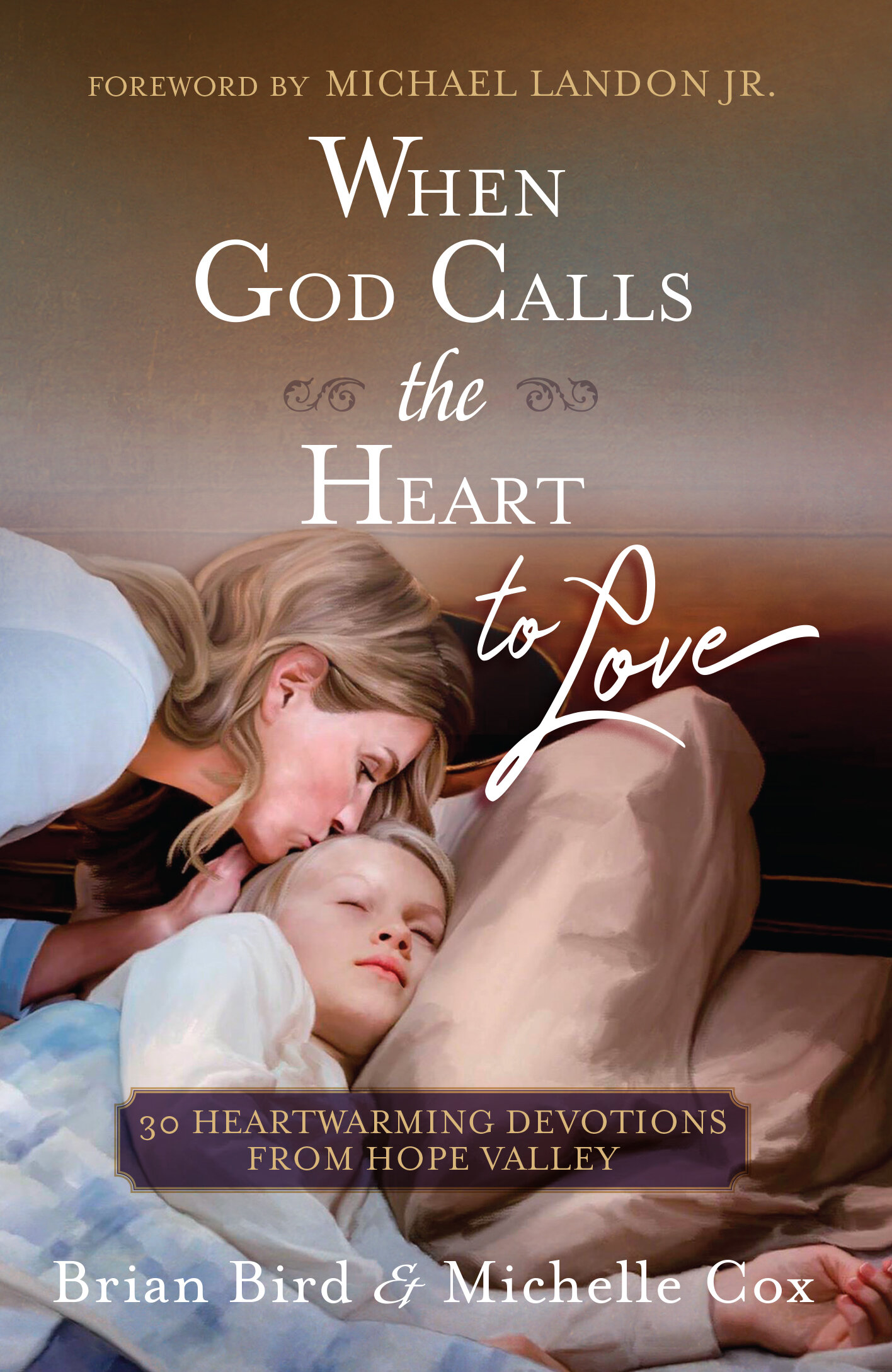 When God Calls the Heart to Love: 30 Heartwarming Devotions from Hope ...