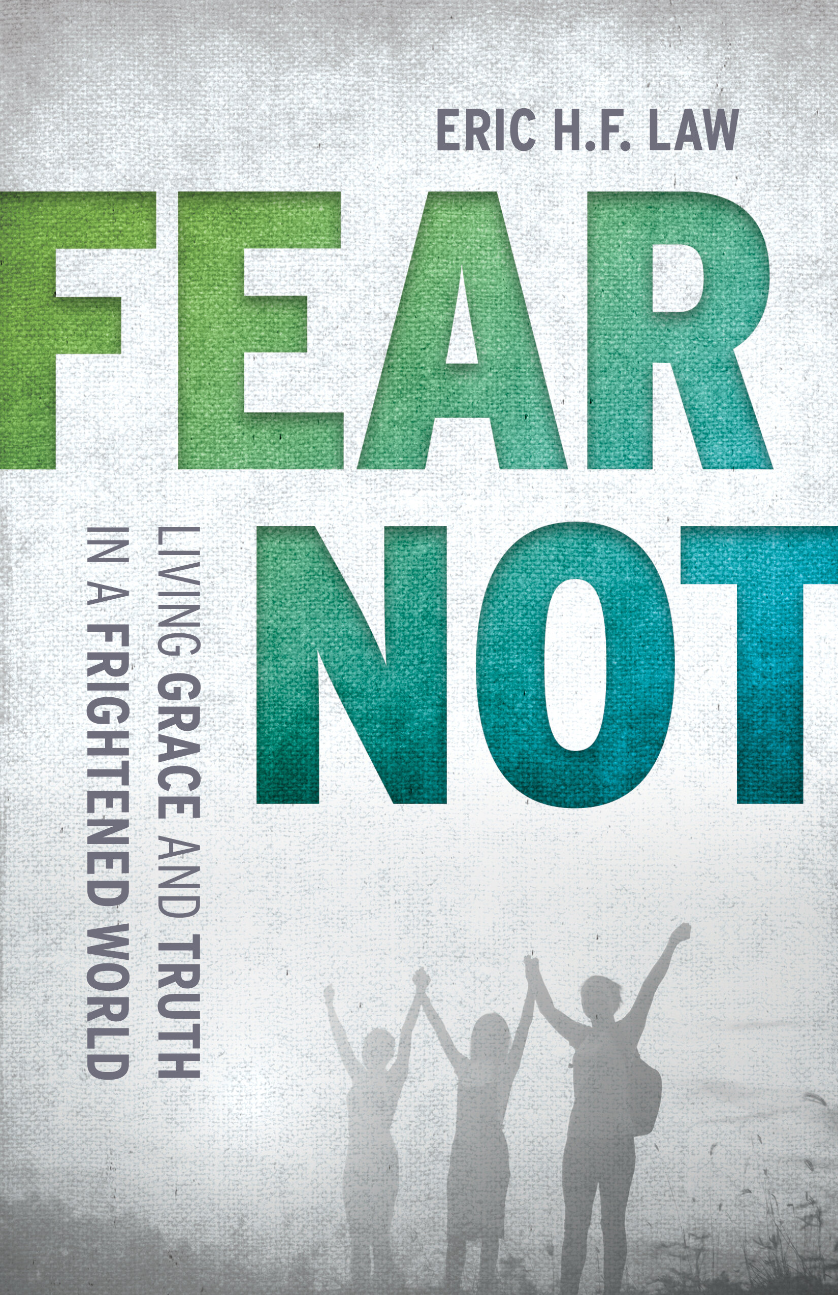 Fear Not: Living Grace and Truth in a Frightened World | Logos Bible Software