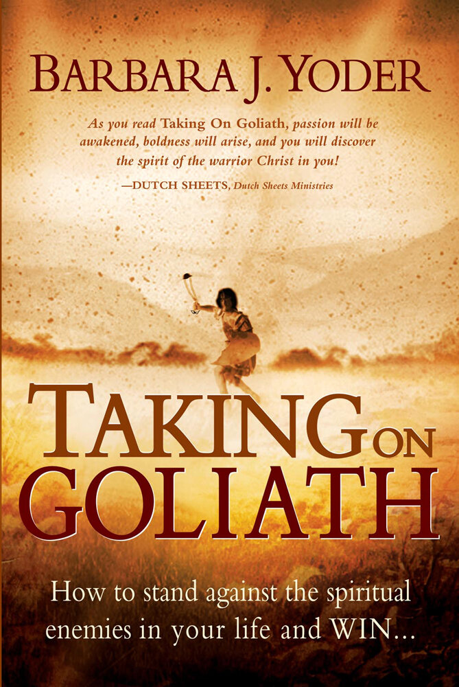 Taking On Goliath: How to Stand Against the Spiritual Enemies in Your ...