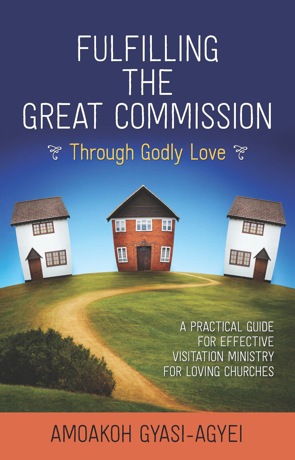Fulfilling the Great Commission Through Godly Love: A Practical Guide ...