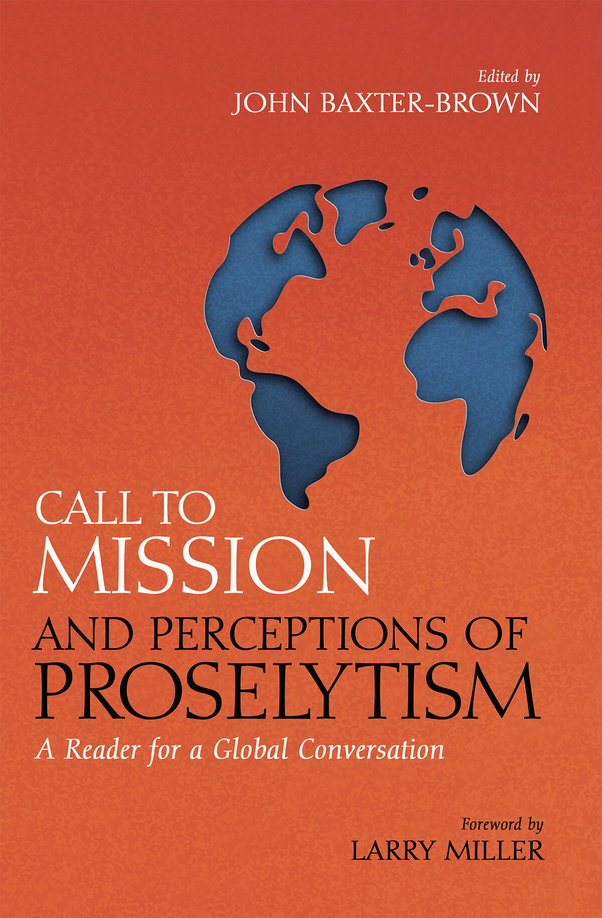 Call to Mission and Perceptions of Proselytism: A Reader for a Global ...