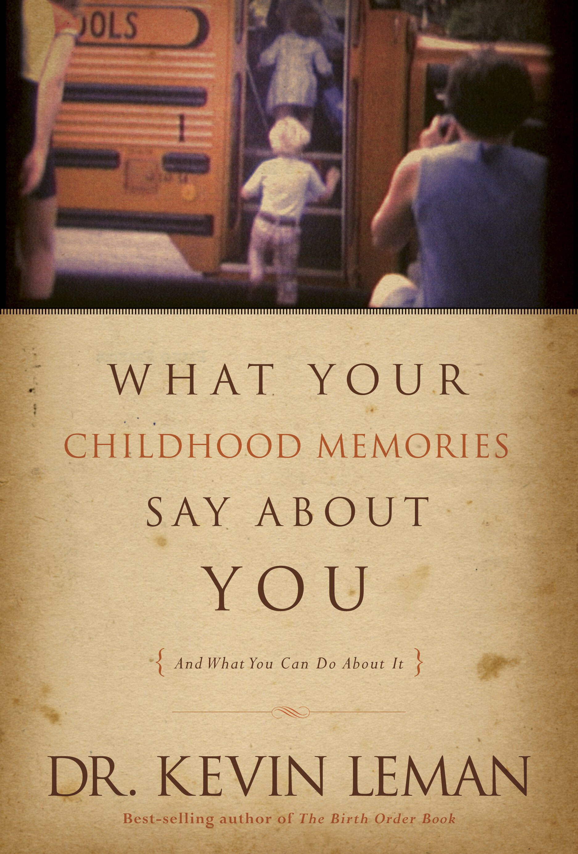 What Your Childhood Memories Say about You . . . and What You Can Do ...