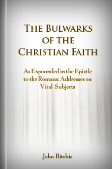 The Bulwarks of the Christian Faith: As Expounded in the Epistle to the ...