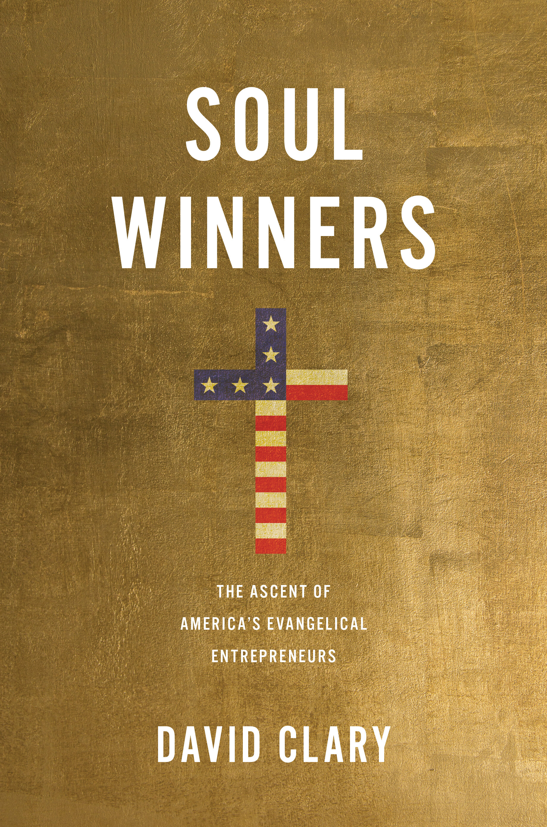Soul Winners: The Ascent of America's Evangelical Entrepreneurs | Logos ...