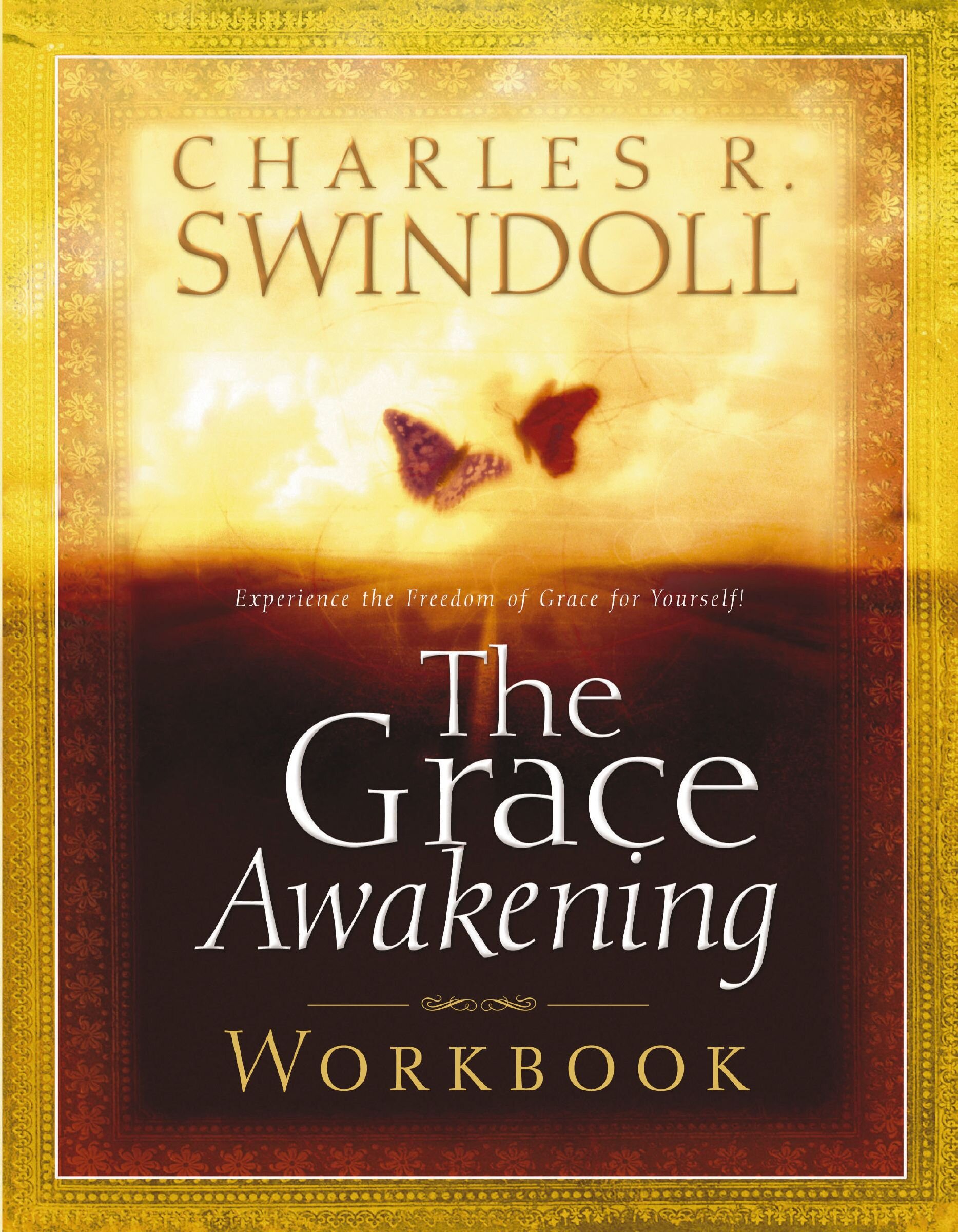 The Grace Awakening Workbook: Experience the Freedom of Grace for ...
