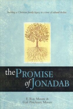 The Promise of Jonadab: Building a Christian Family Legacy in a Time of ...