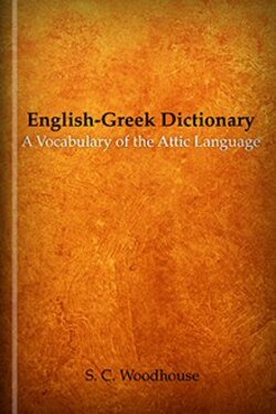 English–Greek Dictionary: A Vocabulary of the Attic Language Faithlife ...