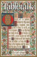 Tabletalk Magazine, June 2007: The Lord's Prayer - Verbum