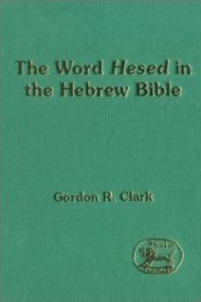 The Word “Hesed” in the Hebrew Bible | Logos Bible Software