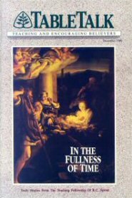 Tabletalk Magazine, December 1990: In the Fullness of Time - Verbum