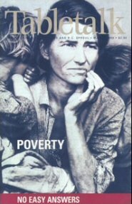 Tabletalk Magazine, March 1998: Poverty: No Easy Answers - Verbum