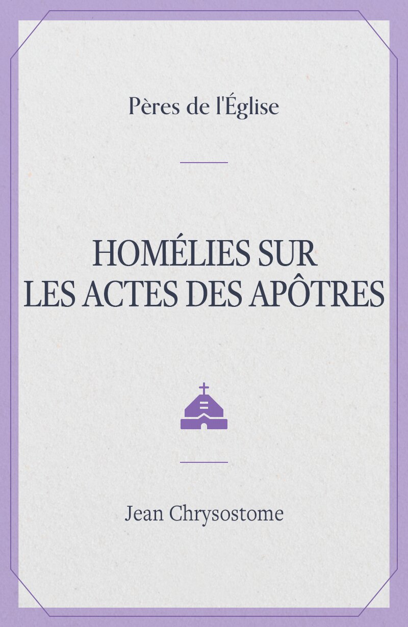 Homélies sur les Actes des Apôtres | Logos Bible Software Homélies sur les Actes des Apôtres | Logos Bible Software