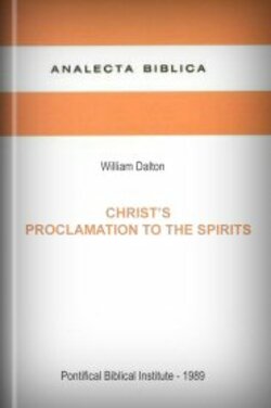 Christ’s Proclamation to the Spirits: A Study of 1 Peter 3:18–4:6 ...