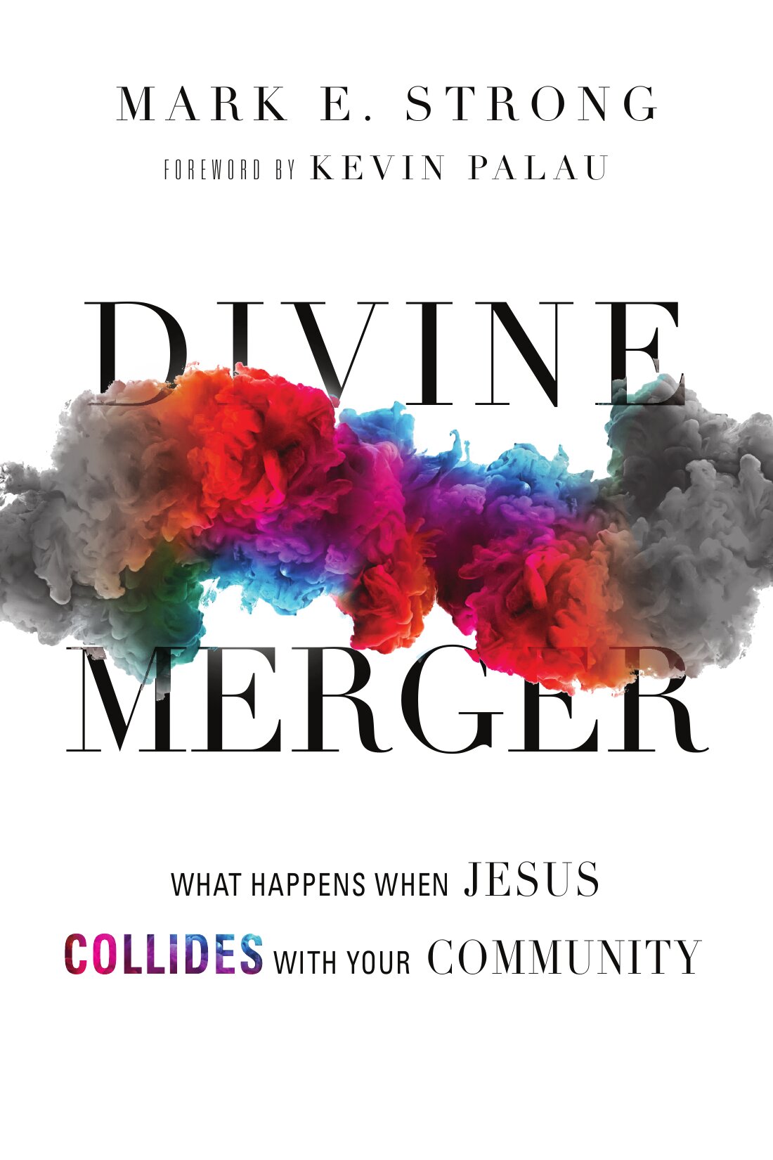 Divine Merger: What Happens When Jesus Collides with Your Community ...