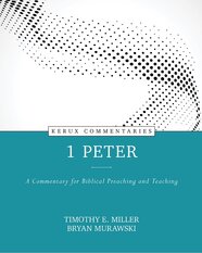 1 Peter A Commentary For Biblical Preaching And Teaching Kerux