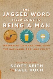 The Jagged Word Field Guide To Being A Man Verbum