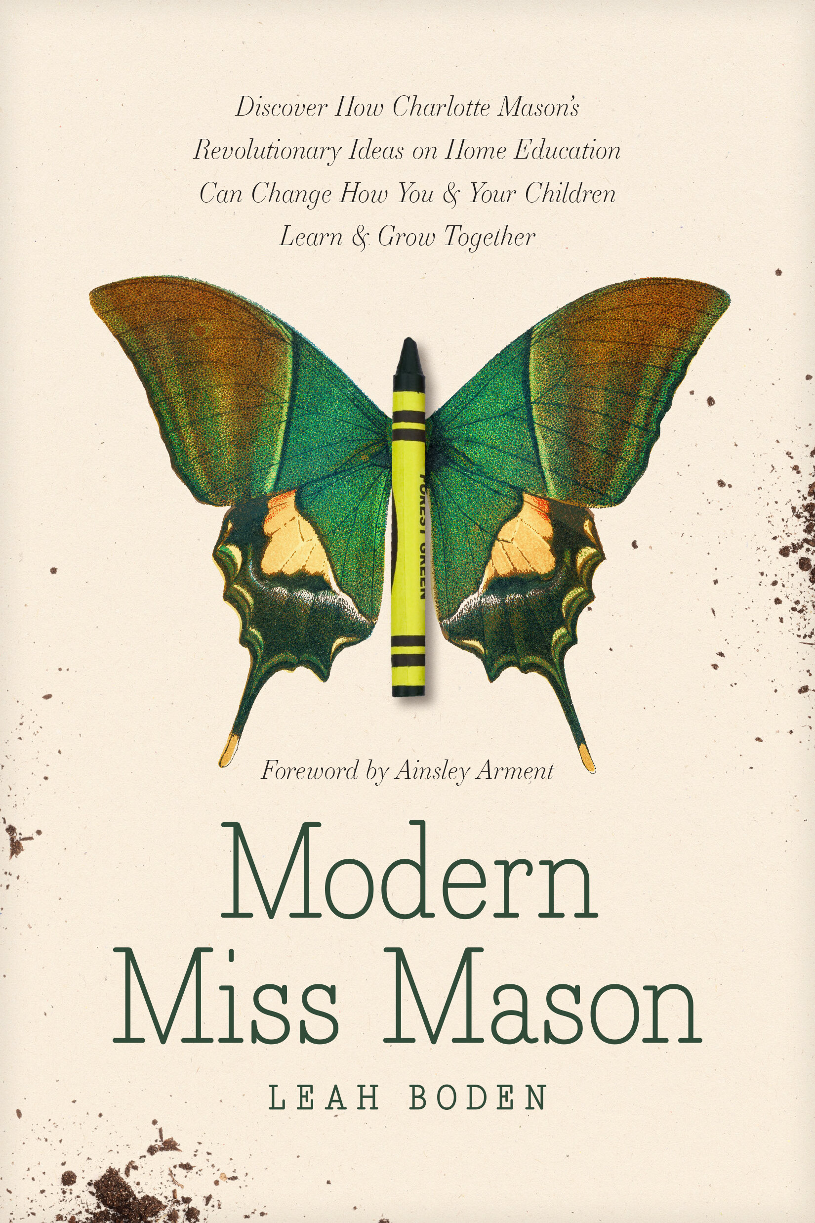 Modern Miss Mason: Discover How Charlotte Mason’s Revolutionary Ideas ...