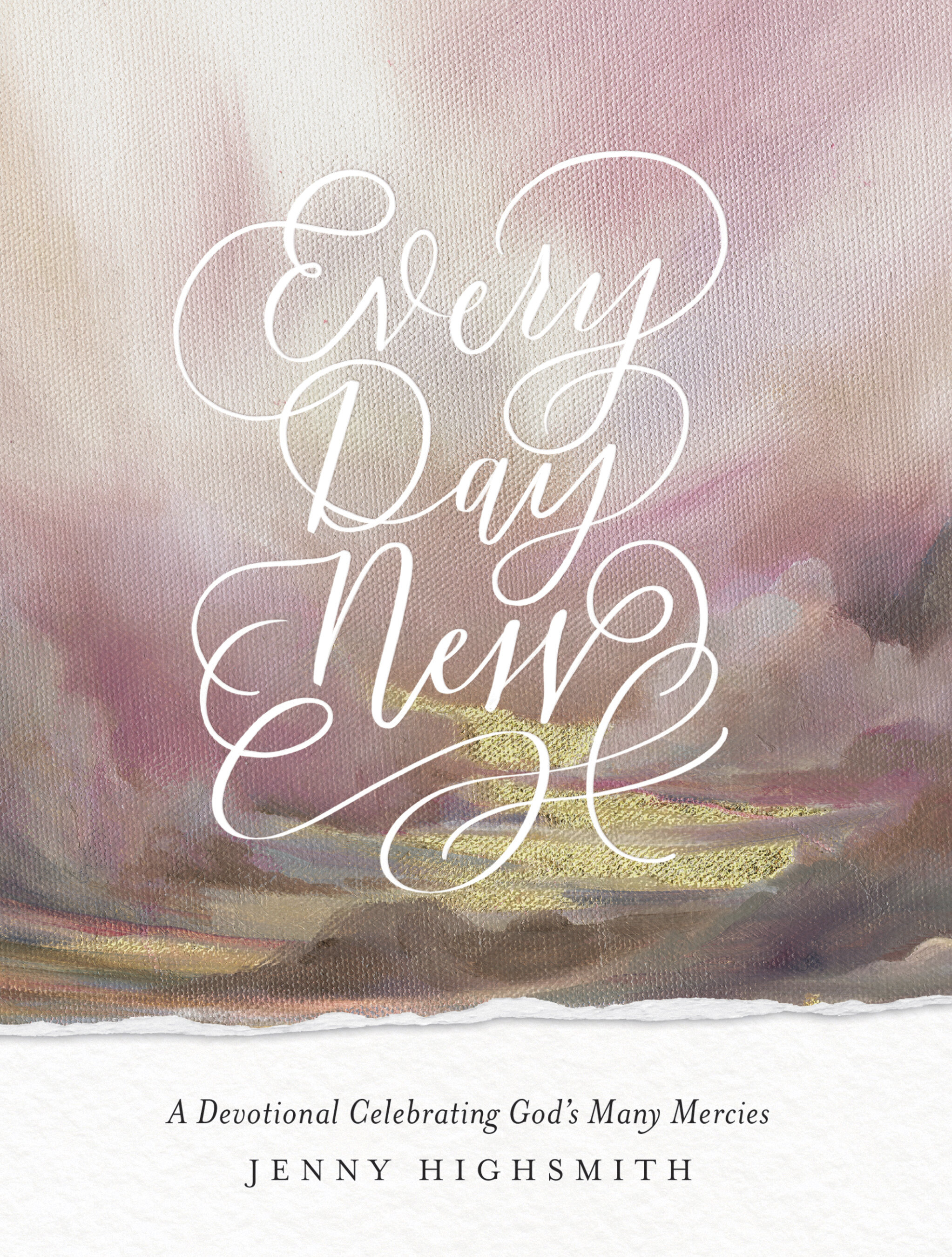 Every Day New: A Devotional Celebrating God's Many Mercies | Logos ...