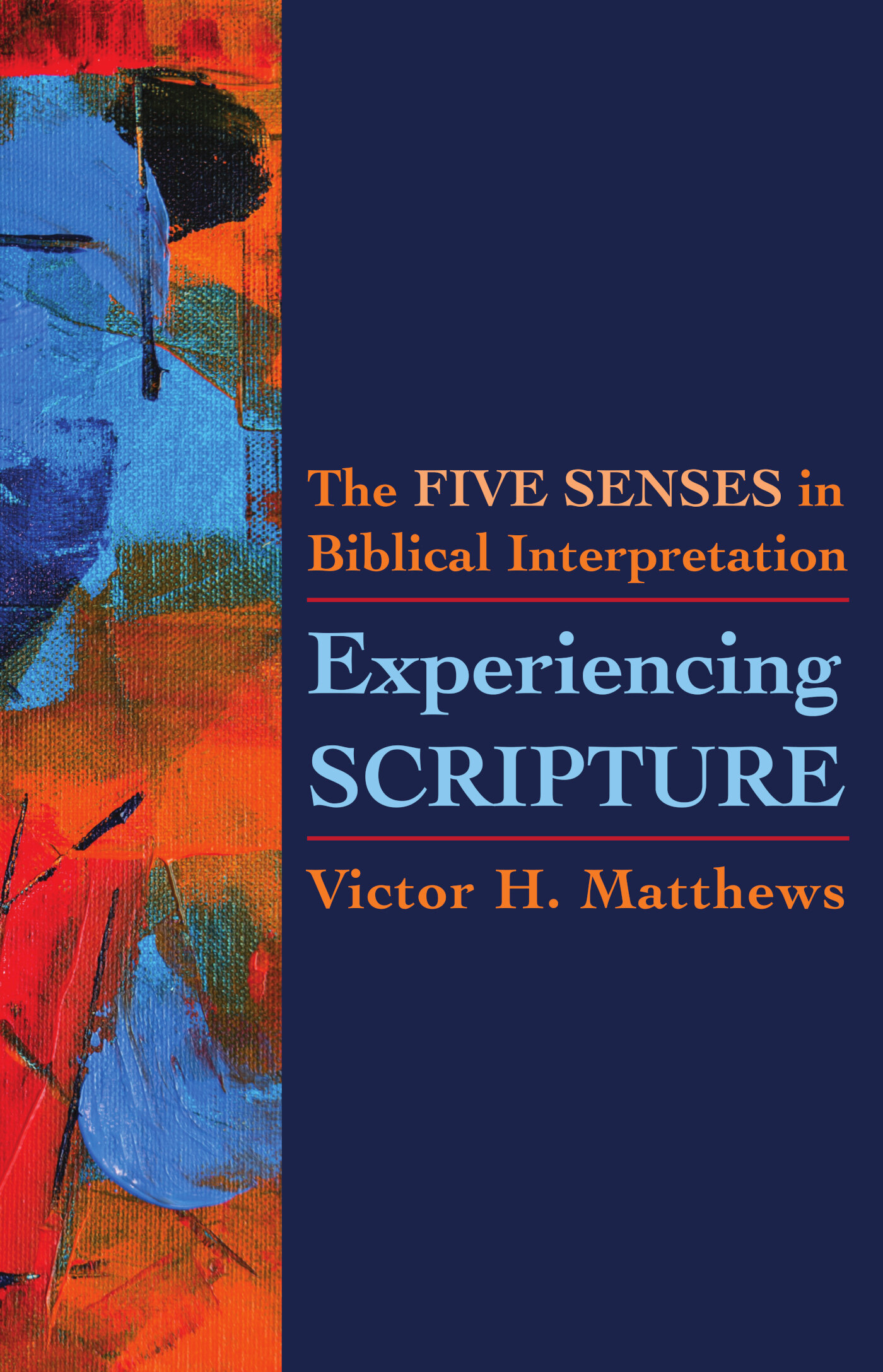 Experiencing Scripture: The Five Senses in Biblical Interpretation ...