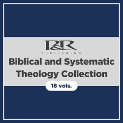 P&R Biblical and Systematic Theology Collection (18 vols.) | Logos ...
