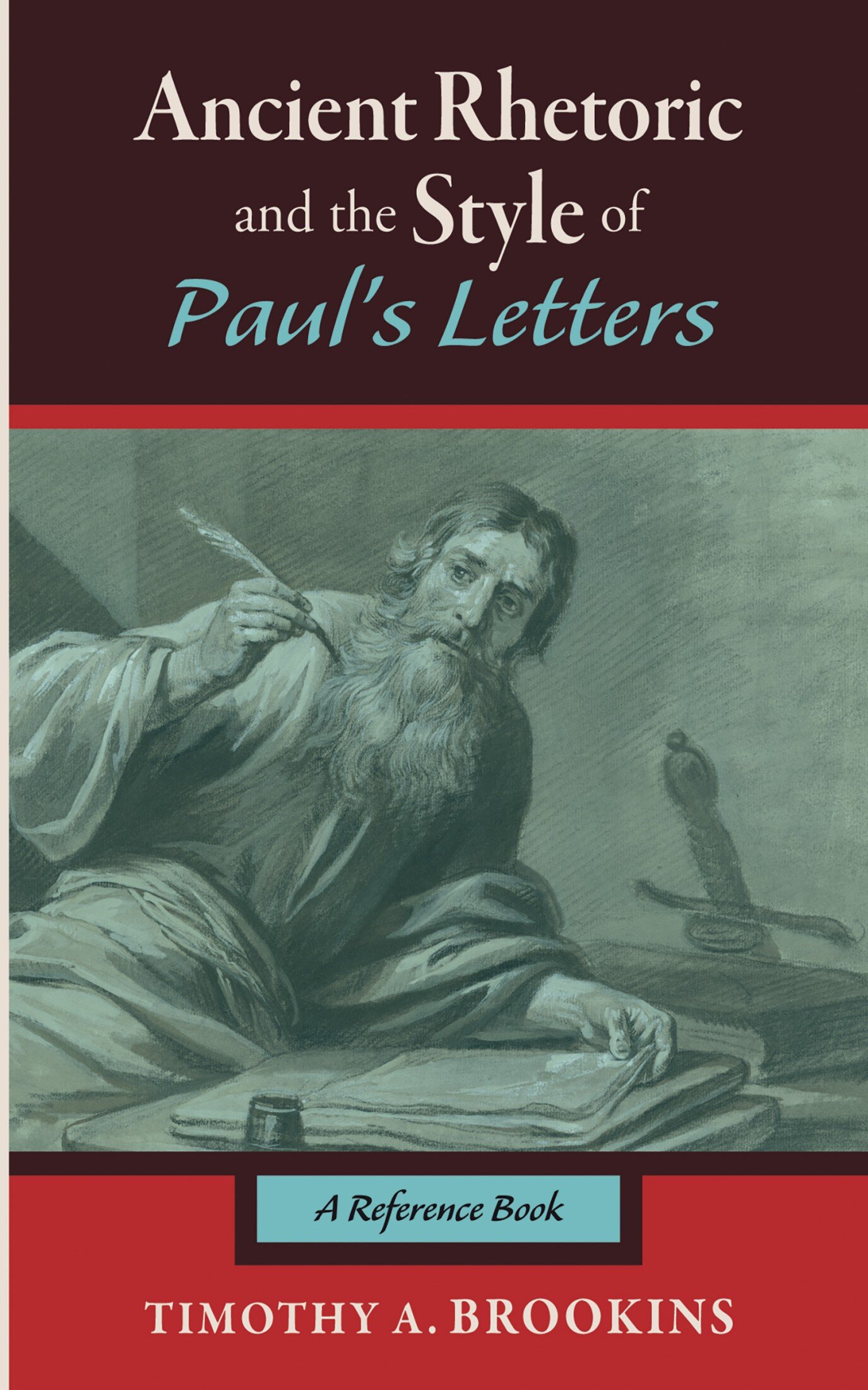 Ancient Rhetoric and the Style of Paul’s Letters: A Reference Book ...
