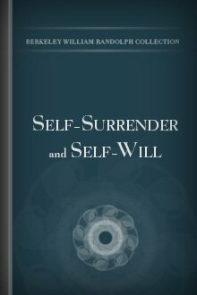 Self-Surrender and Self-Will: Being Addresses on the Religious Life ...