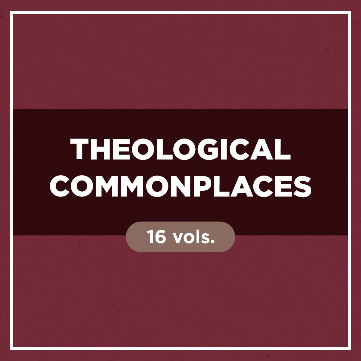 Theological Commonplaces (16 vols.) | Logos Bible Software