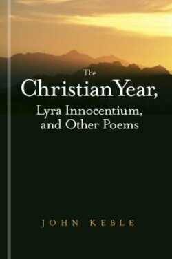 The Christian Year, Lyra Innocentium, and Other Poems | Logos Bible ...