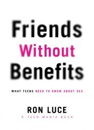 Friends without Benefits: What Teens Need to Know About a Great Sex ...