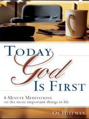 Today God is First: 4-Minute Meditaions on the more Important Things in ...