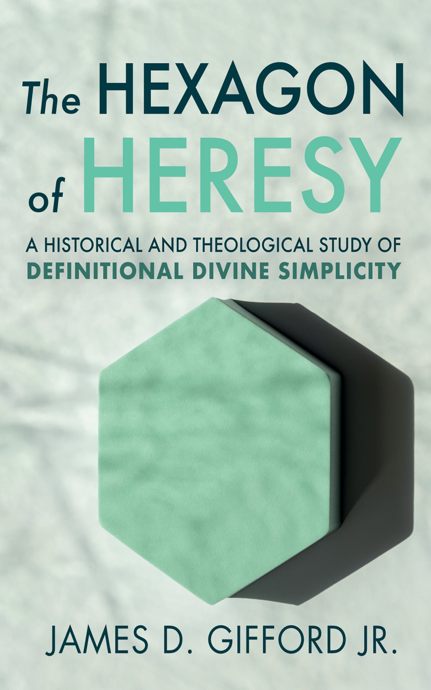 The Hexagon of Heresy: A Historical and Theological Study of ...