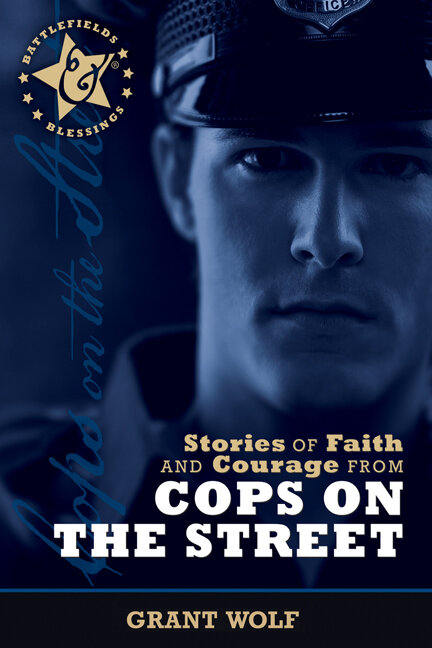 Stories of Faith and Courage from Cops on the Street: Battlefields ...