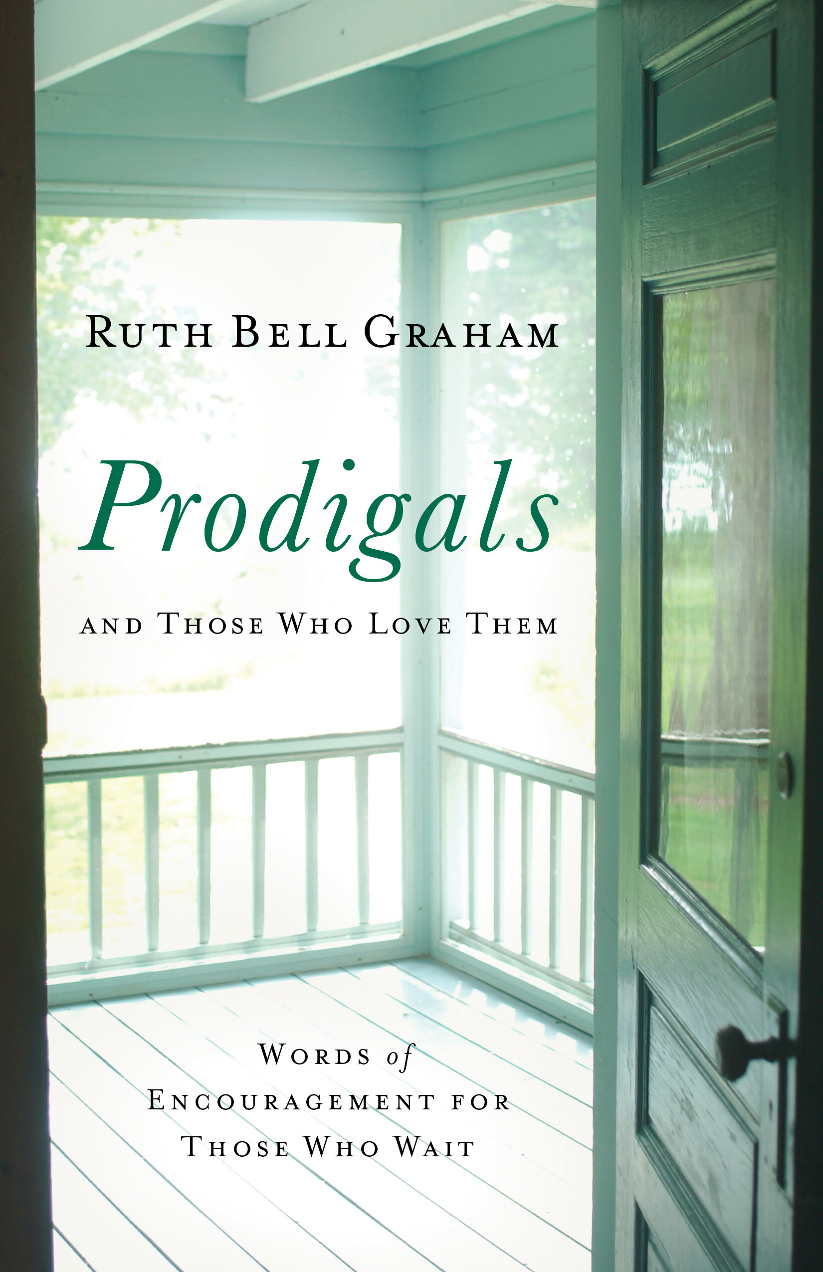 Prodigals and Those Who Love Them: Words of Encouragement for Those Who ...
