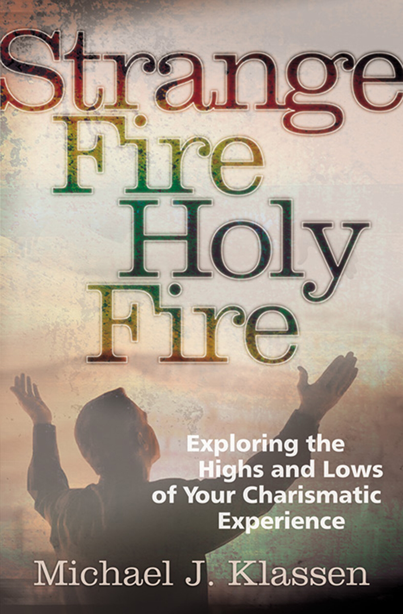 Strange Fire, Holy Fire: Exploring the Highs and Lows of Your ...