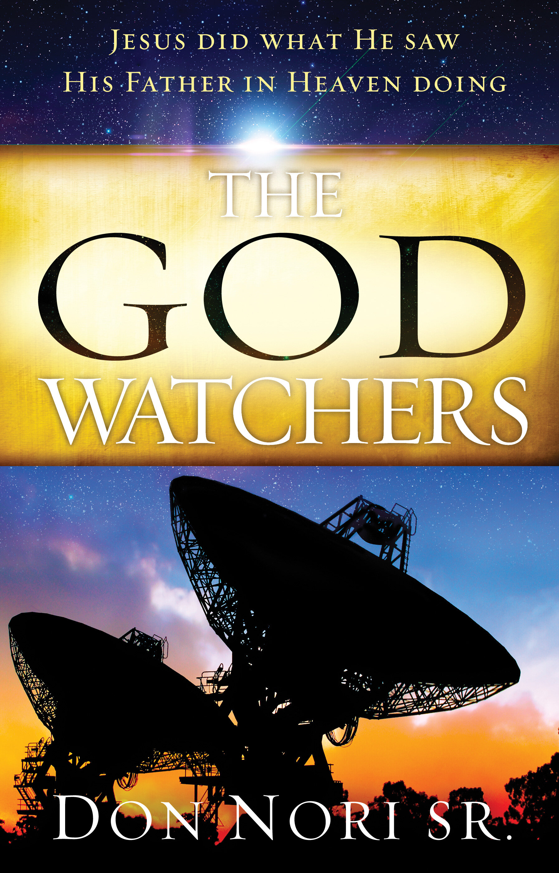 The God Watchers: Jesus Did What He Saw His Father in Heaven Doing ...