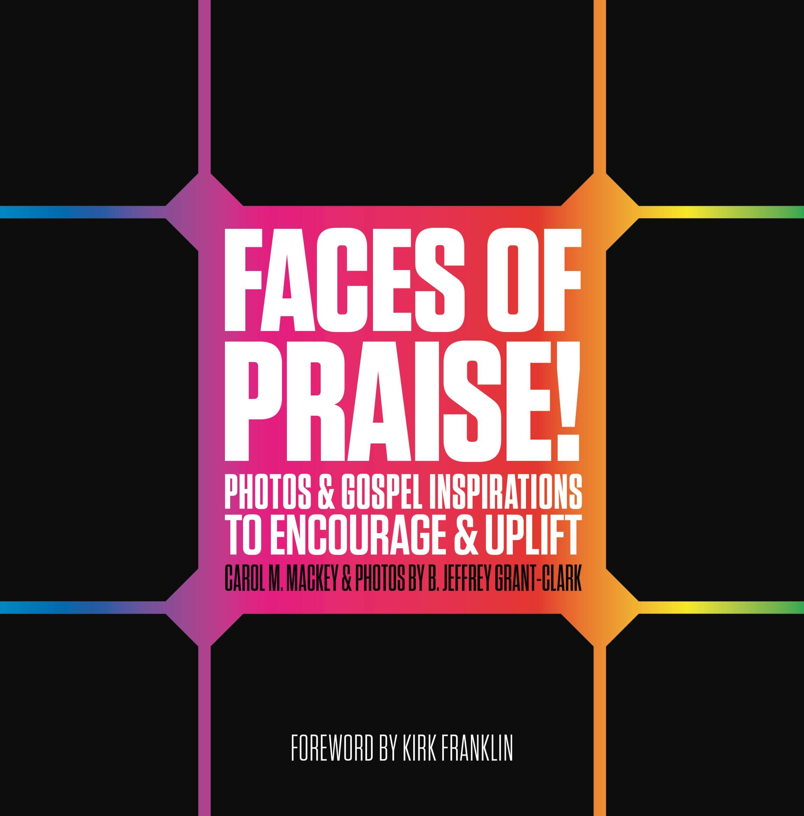 Faces of Praise! Photos and Gospel Inspirations to Encourage and Uplift ...