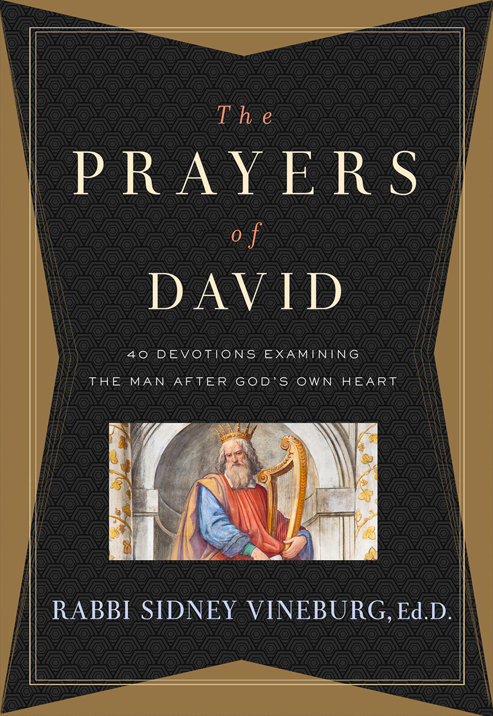 The Prayers of David: 40 Devotions Examining the Man After God's Own ...