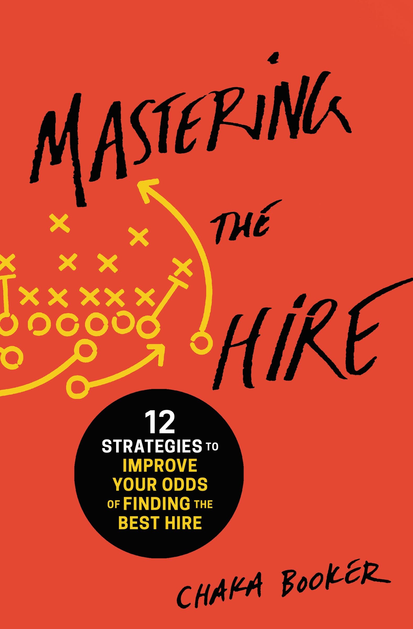 Mastering the Hire: 12 Strategies to Improve Your Odds of Finding the ...