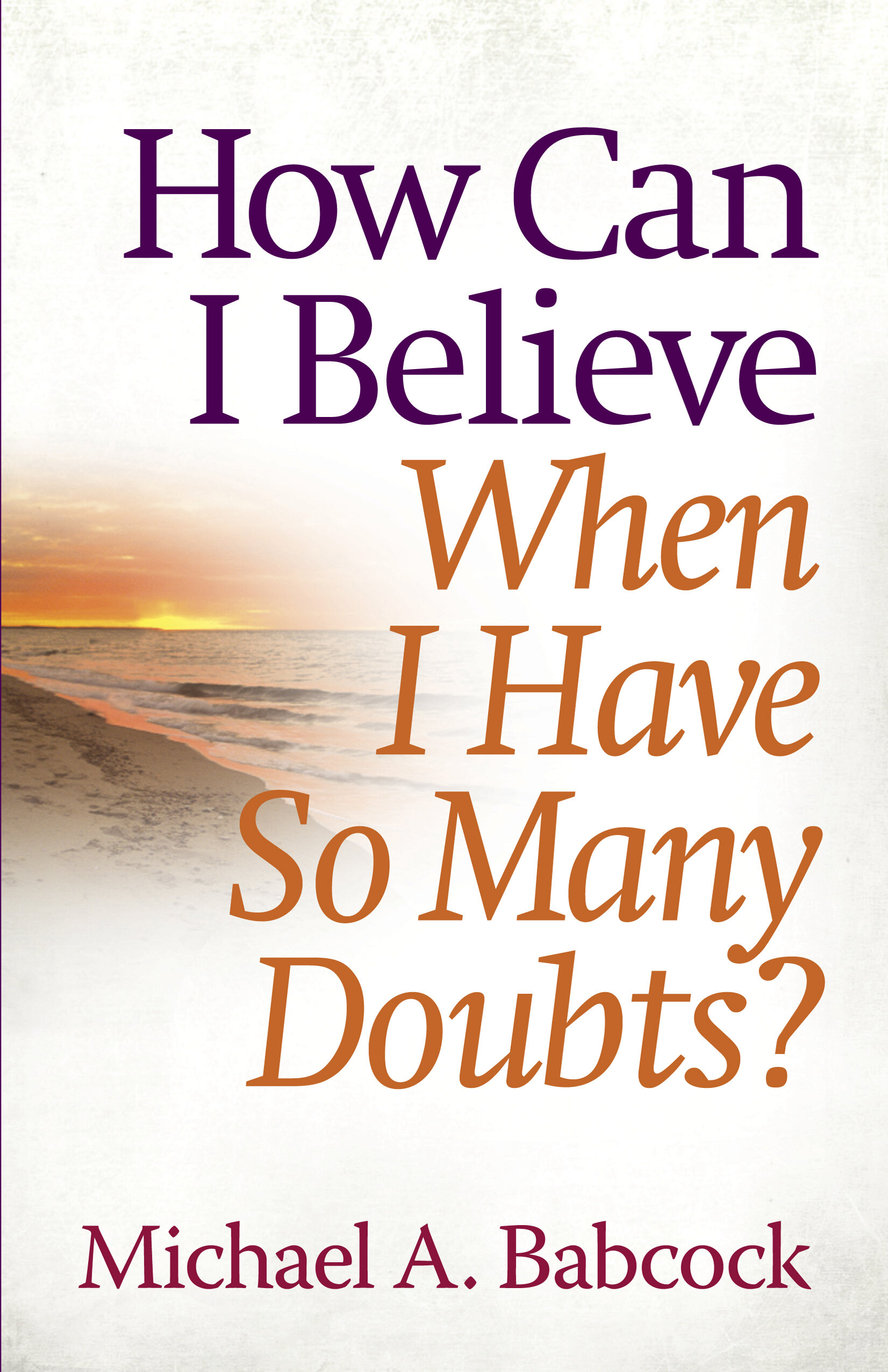 How Can I Believe When I Have So Many Doubts? | Logos Bible Software