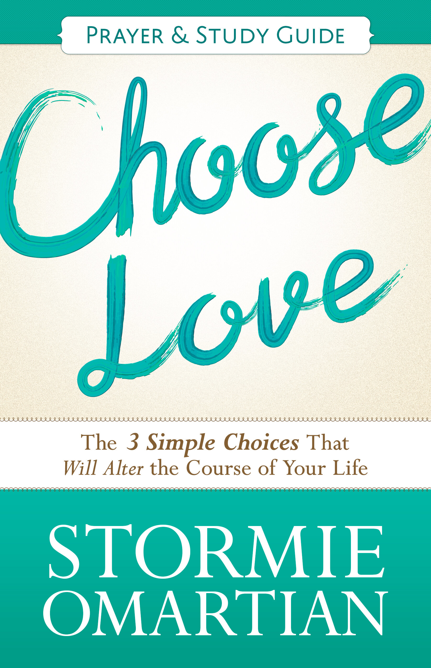 Choose Love Prayer and Study Guide: The Three Simple Choices That Will ...