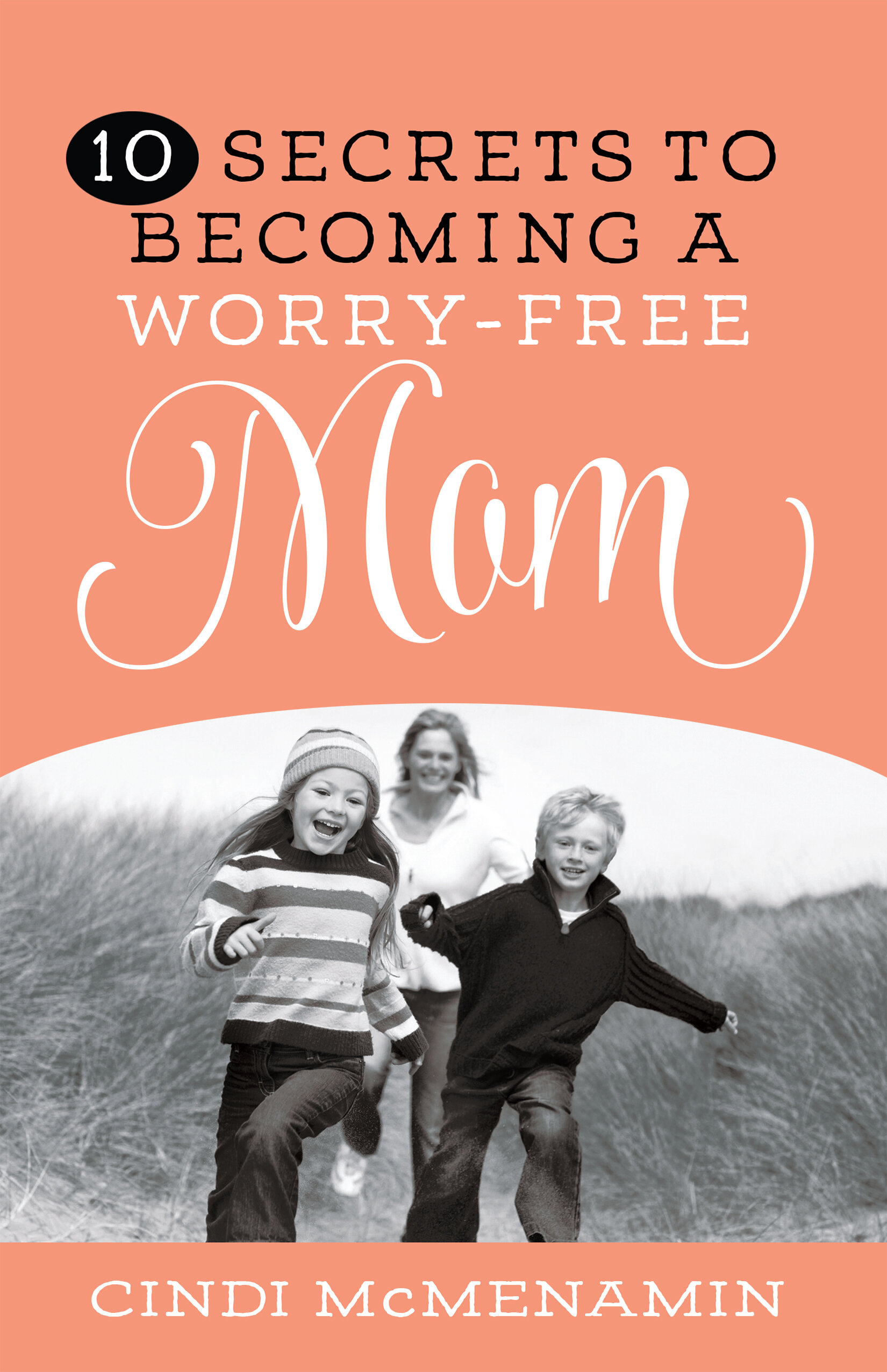 10 Secrets to Becoming a Worry-Free Mom | Logos Bible Software