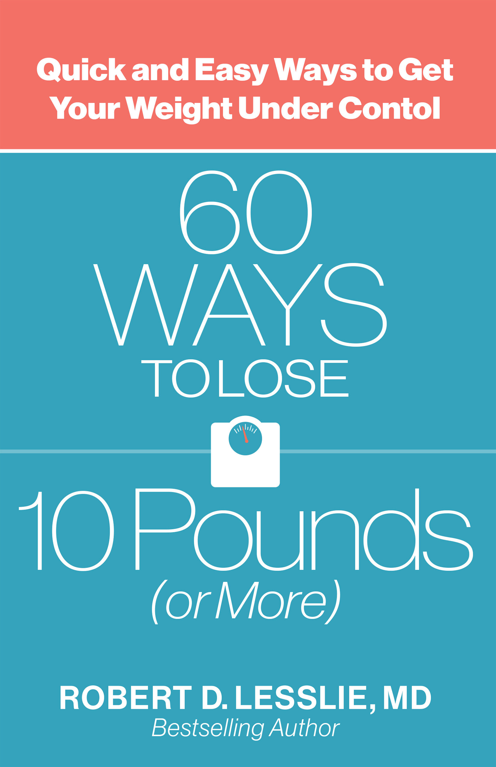 60 Ways to Lose 10 Pounds: Quick and Easy Ways to Get Your Weight Under ...
