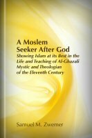 A Moslem Seeker after God: Showing Islam at Its Best in the Life and ...