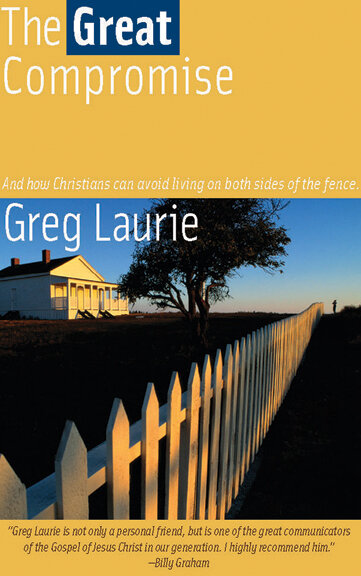 The Great Compromise: And How Christians Can Avoid Living on Both Sides ...