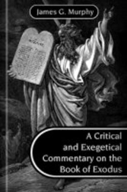 A Critical and Exegetical Commentary on the Book of Exodus, with a New ...