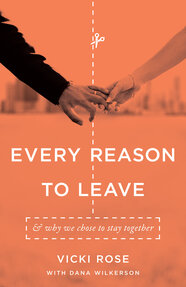 Every Reason To Leave And Why We Chose To Stay Together Logos Bible