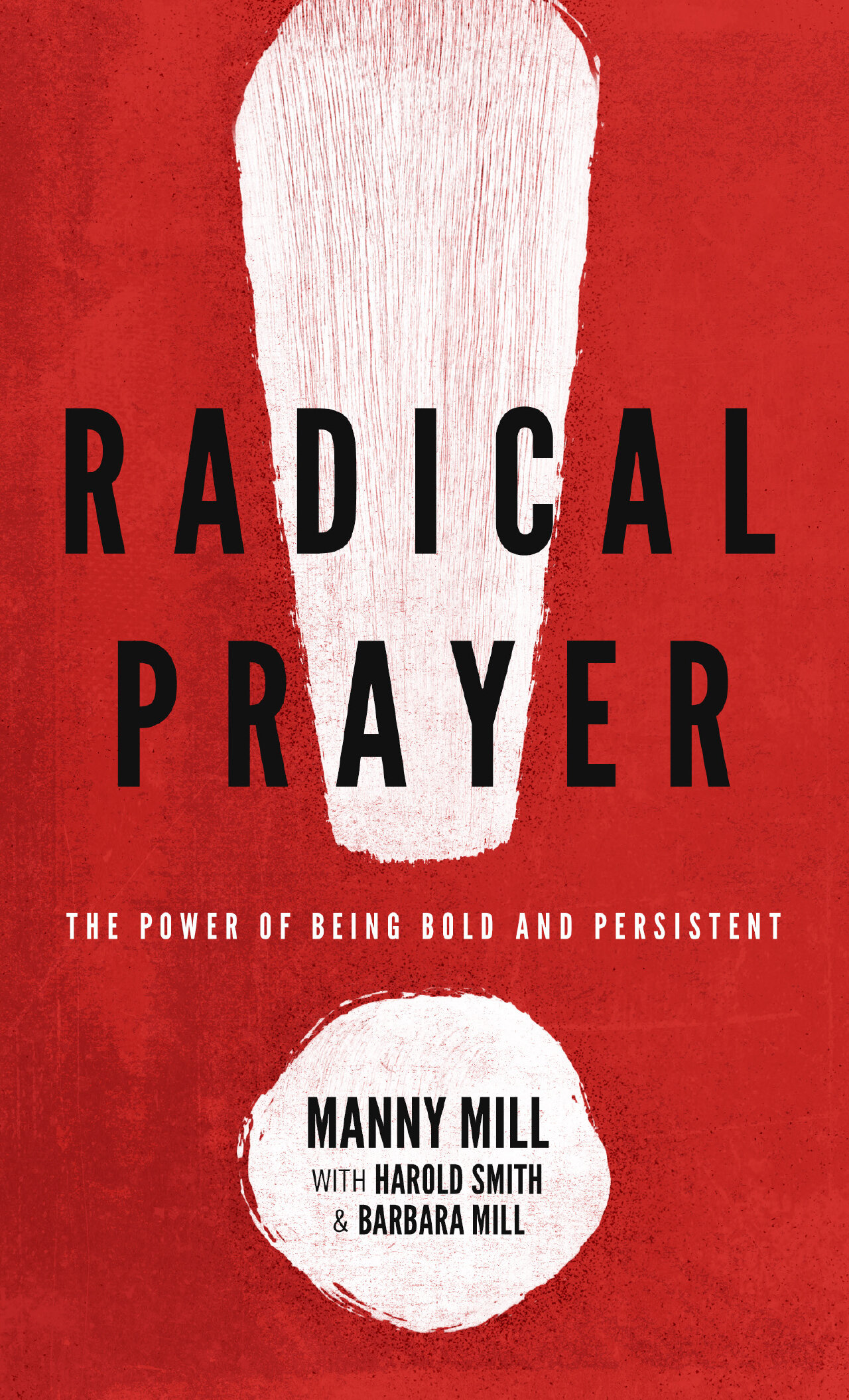 Radical Prayer: The Power of Being Bold and Persistent | Logos Bible ...
