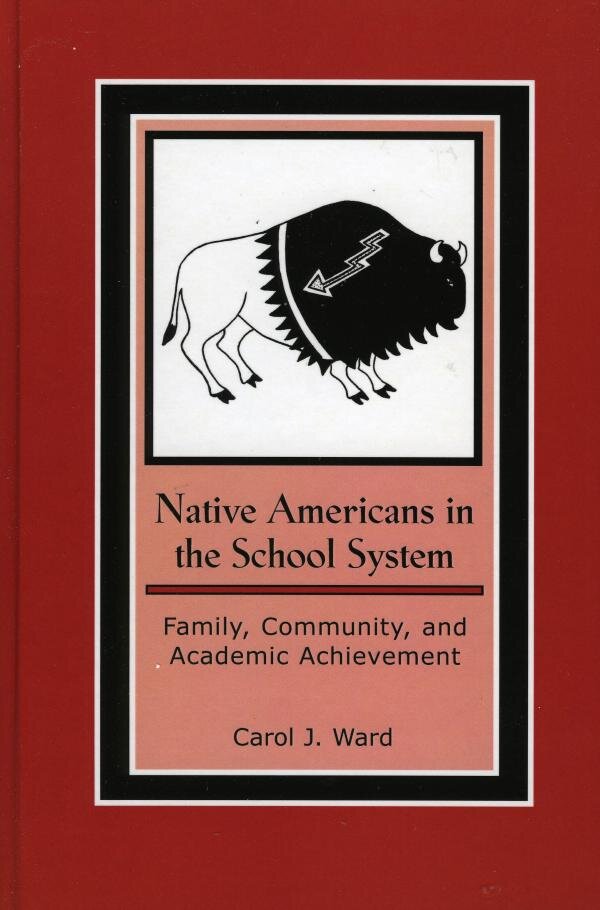 Native Americans in the School System: Family, Community, and Academic ...